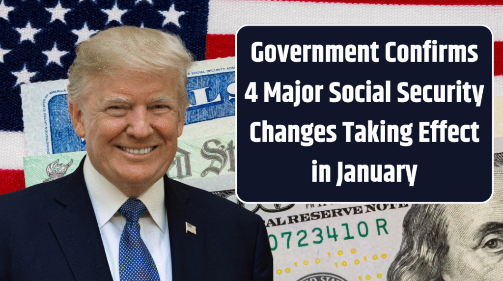 Government Confirms 4 Major Social Security Changes Taking Effect in ...